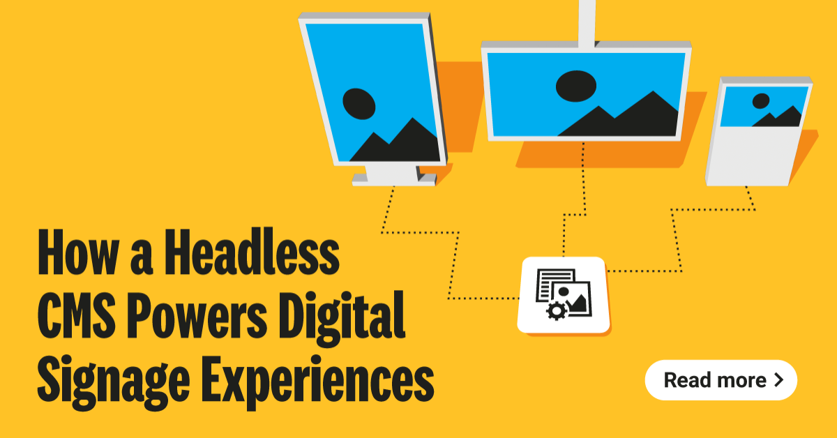 How a Headless CMS Powers Digital Signage Experiences | Magnolia Headless CMS